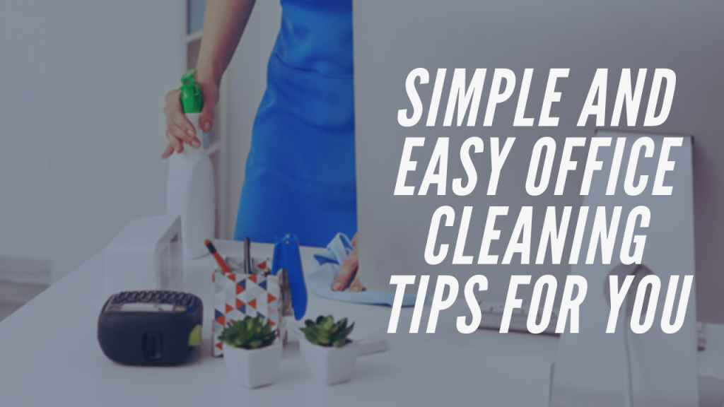 Simple and Easy Office Cleaning Tips for You - Cleaning Tips and Tricks ...