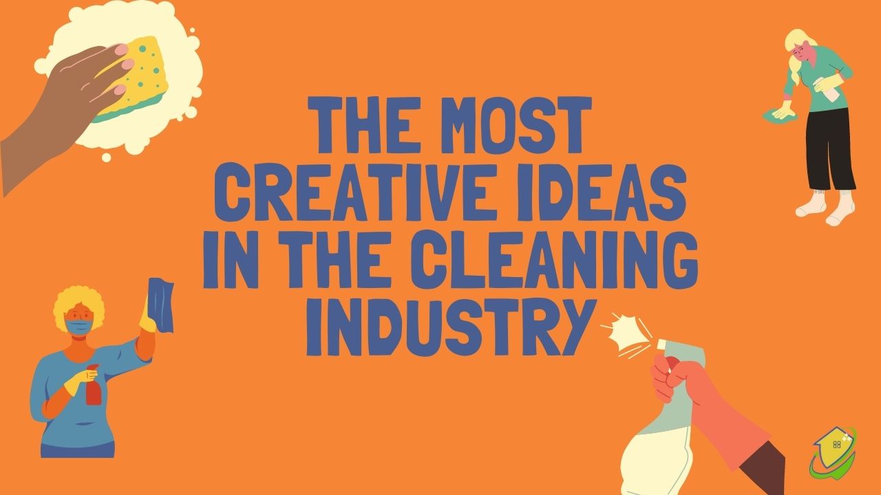The Most Creative Ideas in the Cleaning Industry - Dirt2Tidy Professional