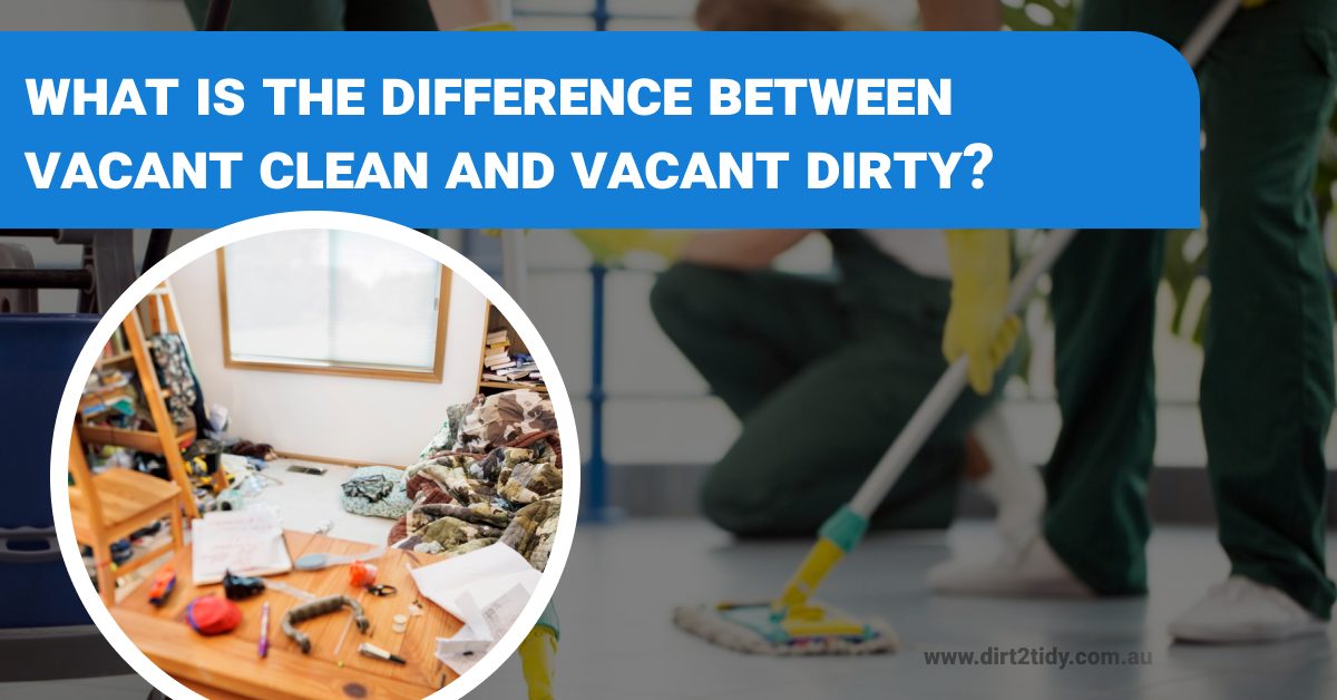 What is the difference between vacant clean and vacant dirty? - Dirt2Tidy