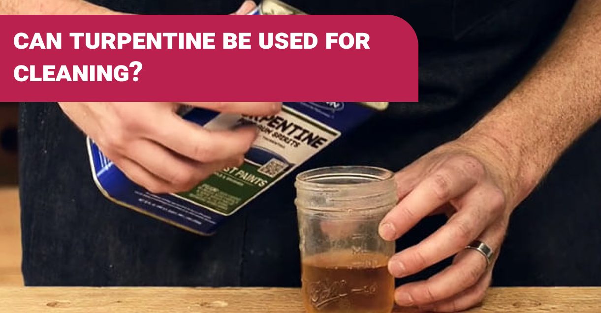 Can turpentine be used for cleaning? - Cleaning Tips and Tricks for ...