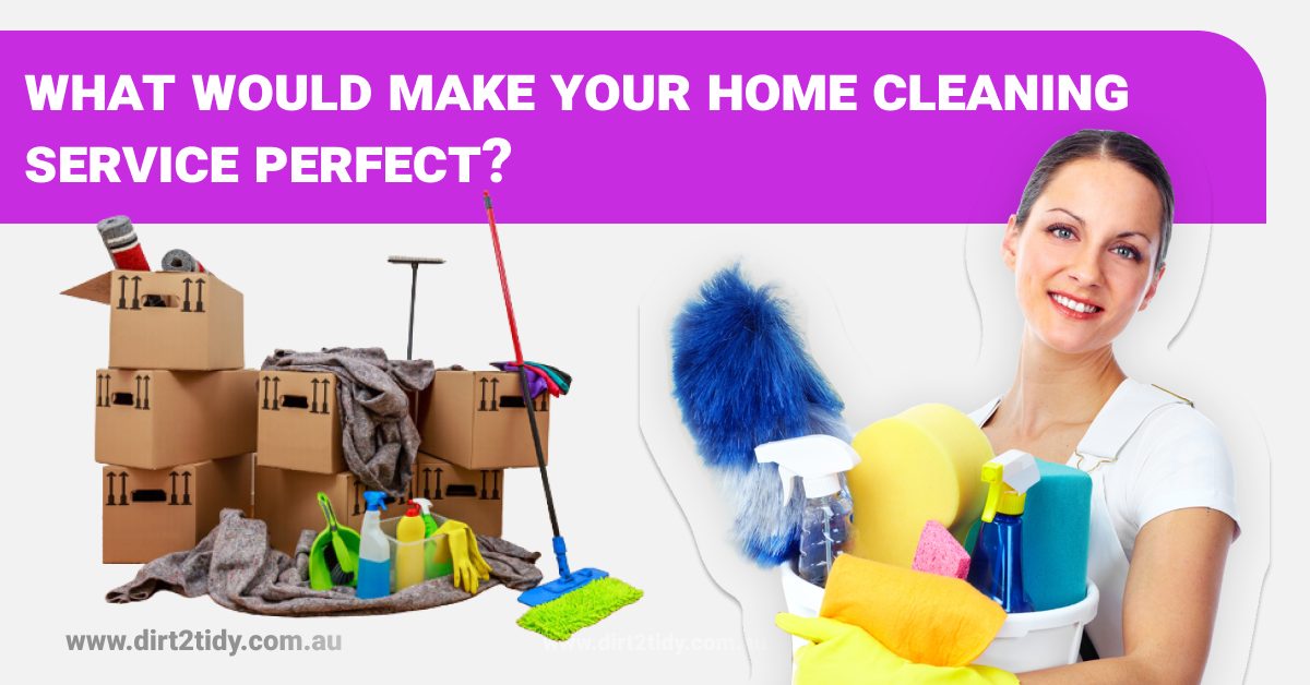 What would make your home cleaning service perfect? - Cleaning Tips and ...