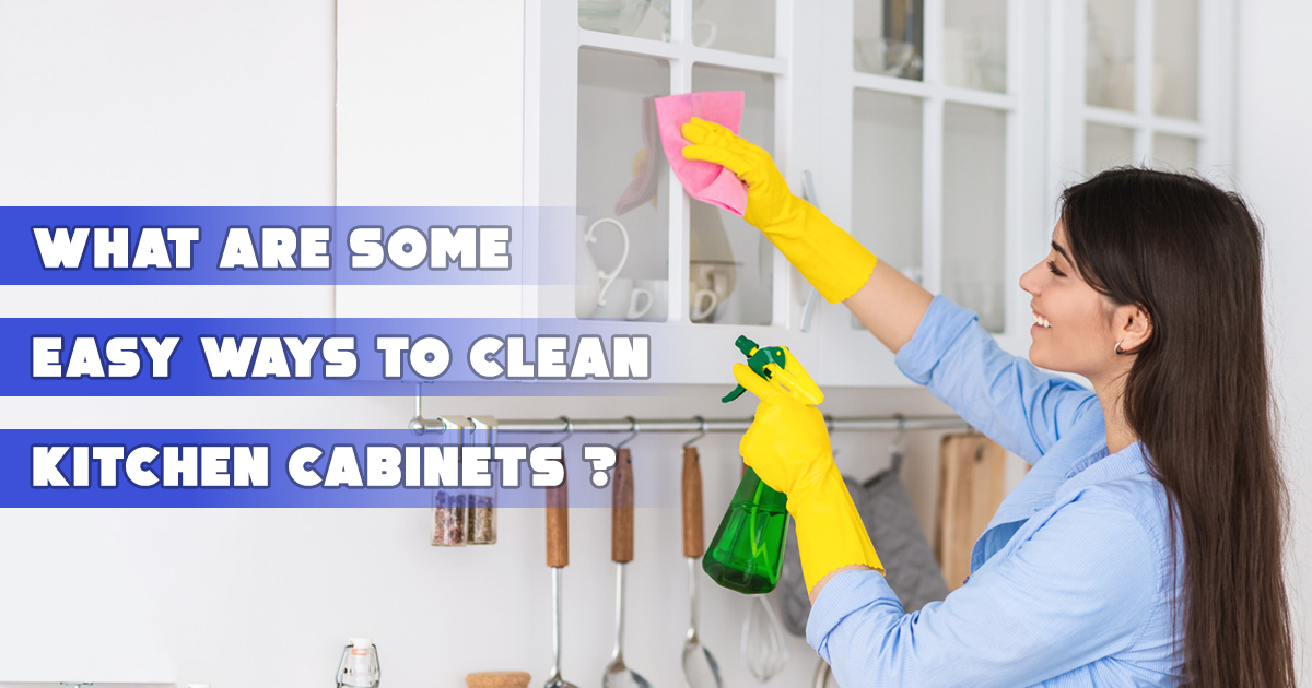 kitchen cabinets - Some Easy Ways to Clean it!