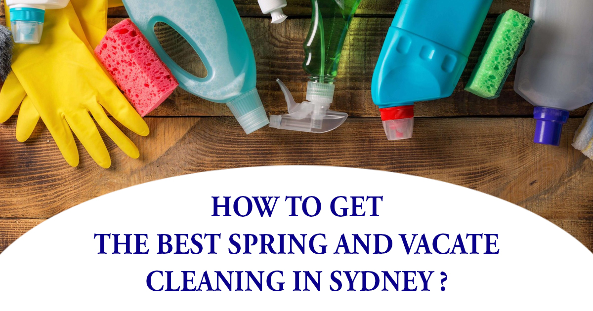 How to Get the Best Spring and Vacate Cleaning in Sydney