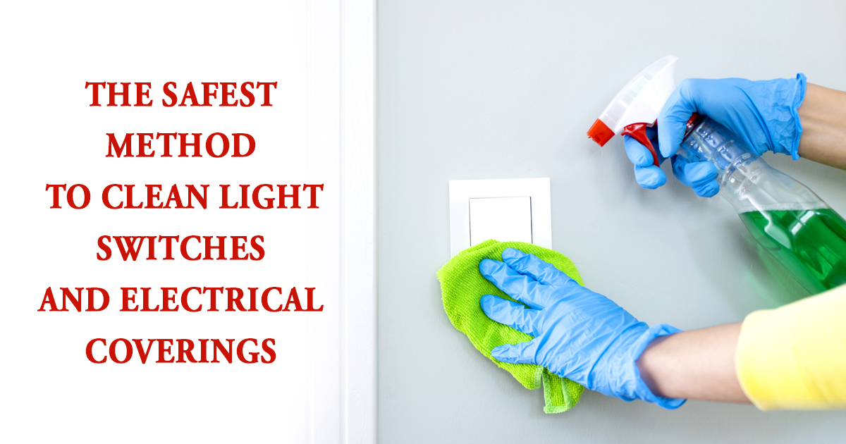 Safest Method to Clean Light Switches & Electrical Coverings