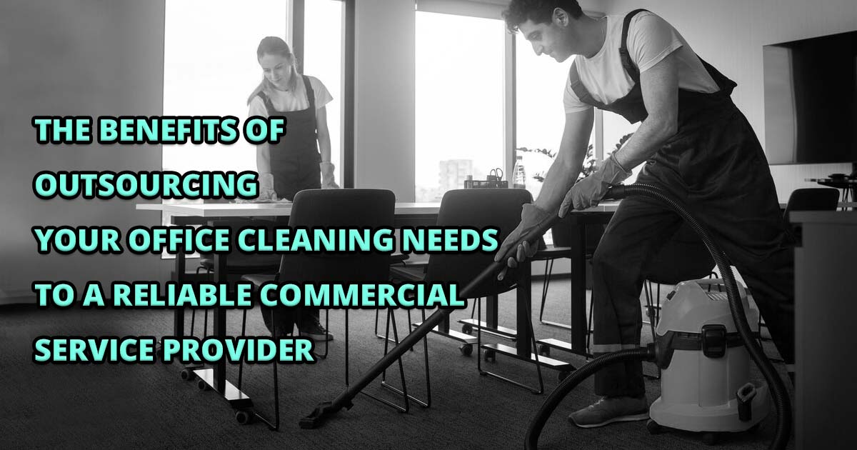 The Benefits of Outsourcing Your Office Cleaning - Dirt2Tidy