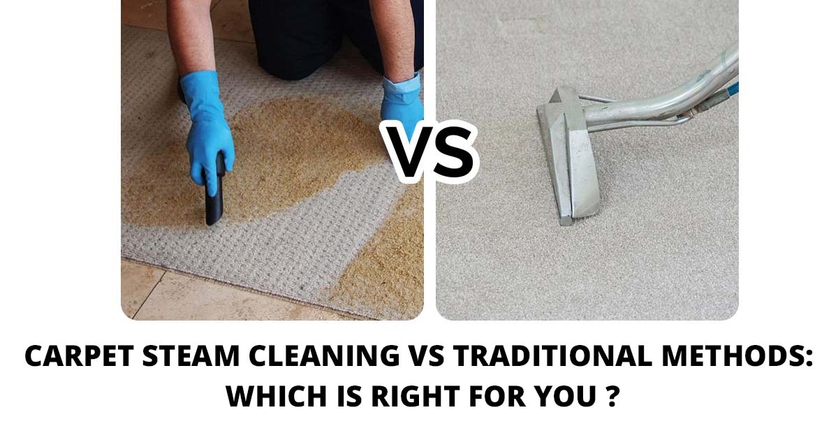 Carpet Cleaning Methods - Carpet Steam Cleaning vs. Traditional Methods