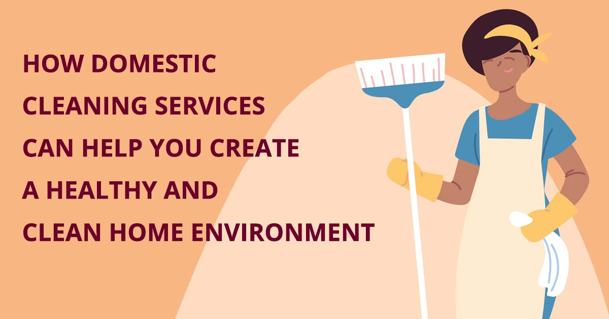 Create a Healthy and Clean Home Environment? | Domestic Clean