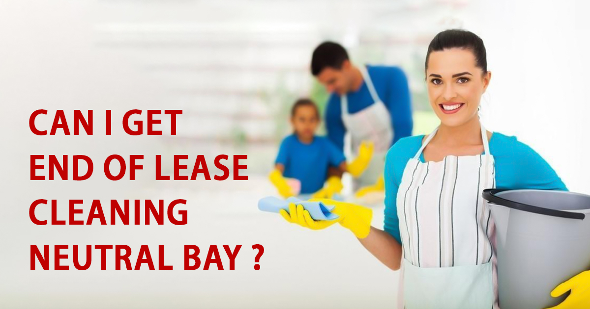 Can I get end of lease cleaning Neutral Bay?-Dirt2Tidy Clean