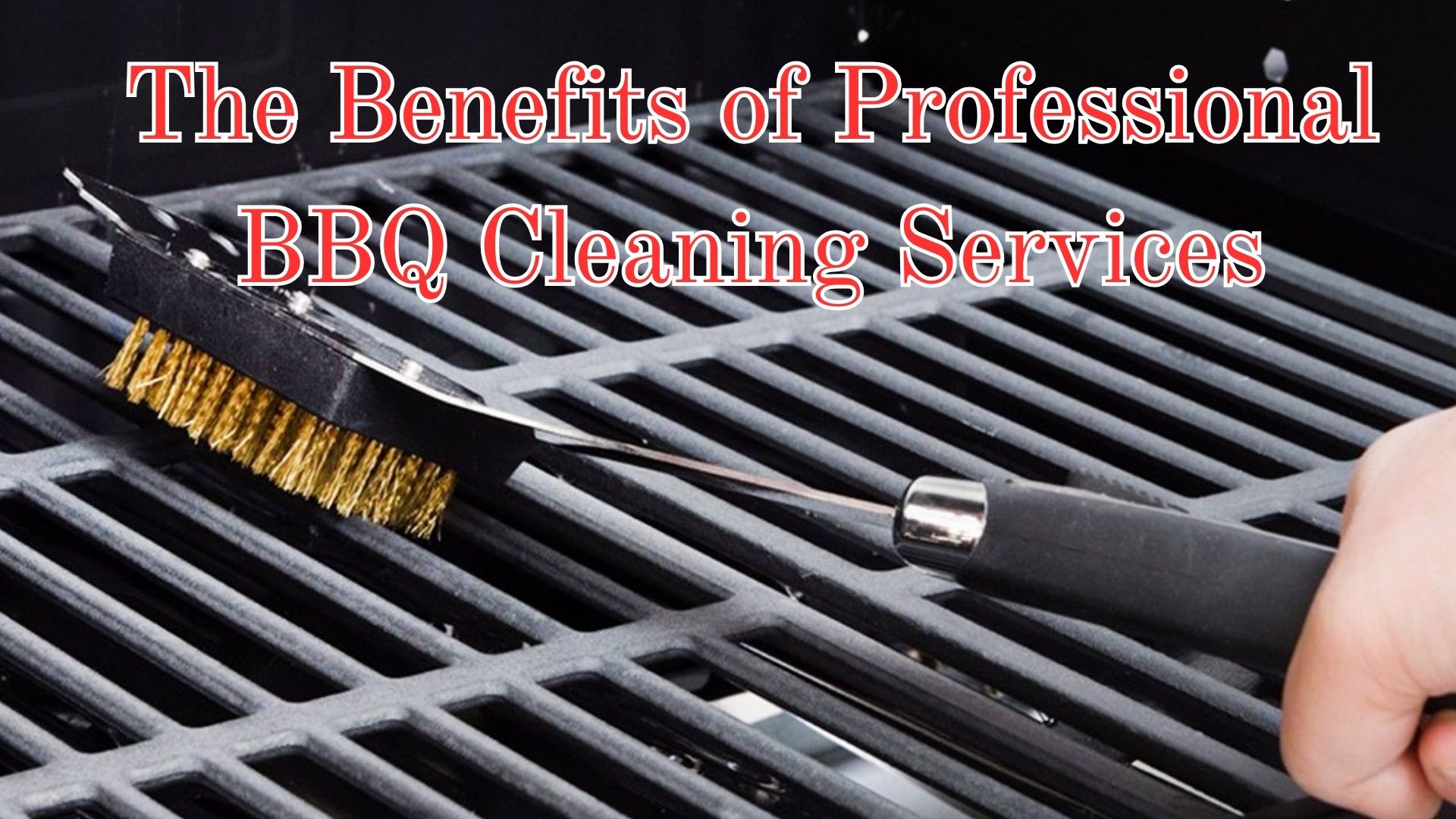 Benefits of Professional BBQ Cleaning Services |Dirt2tidy