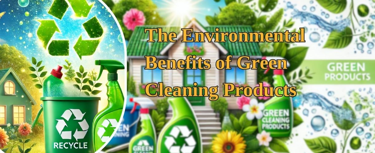 Environmental Benefits of Green Cleaning Products | Dirt2Tidy