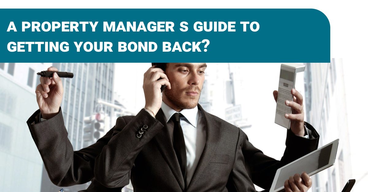 A Property Manager S Guide To Getting Your Bond Back. | Dirt2Tidy