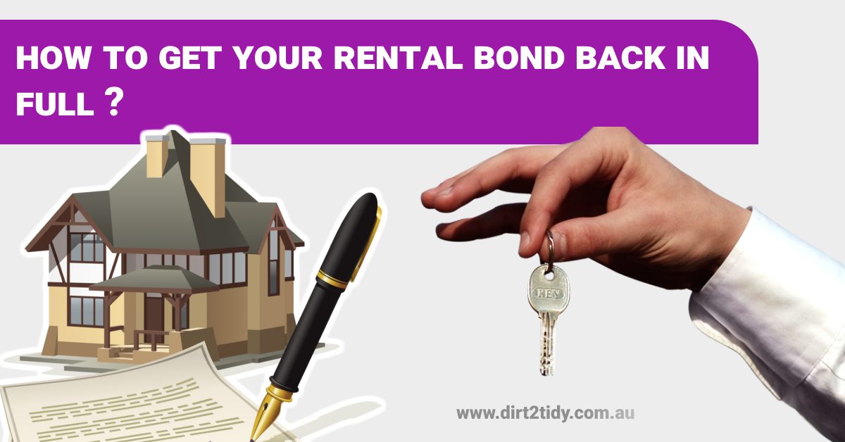 How To Get Your Rental Bond Back In Full? - Dirt2Tidy Cleaners