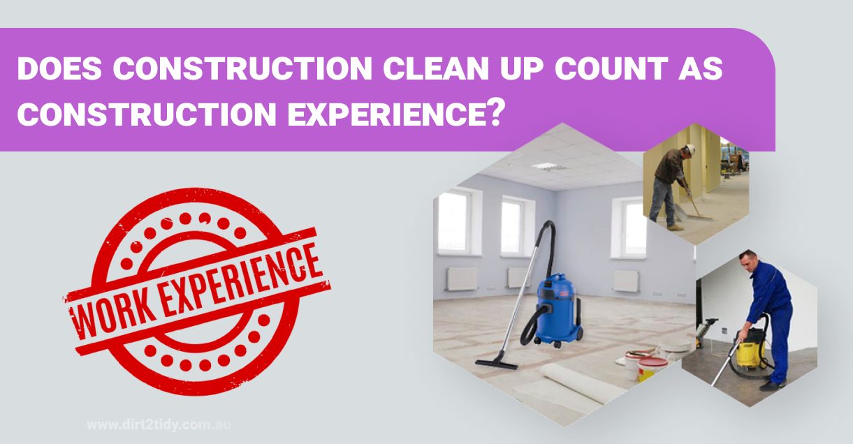 Does Construction Clean Up Count As Construction Experience?